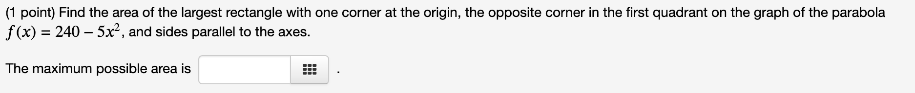 Solved (1 point) Find the area of the largest rectangle with | Chegg.com