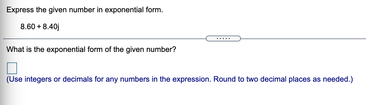 Solved Express the given number in exponential form. 8.60 | Chegg.com