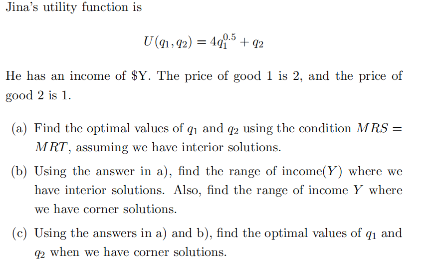 Solved Jina's utility function is U(q1,q2)=4q10.5+q2 He has | Chegg.com