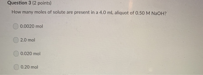 Solved Question 3 (2 points) How many moles of solute are | Chegg.com