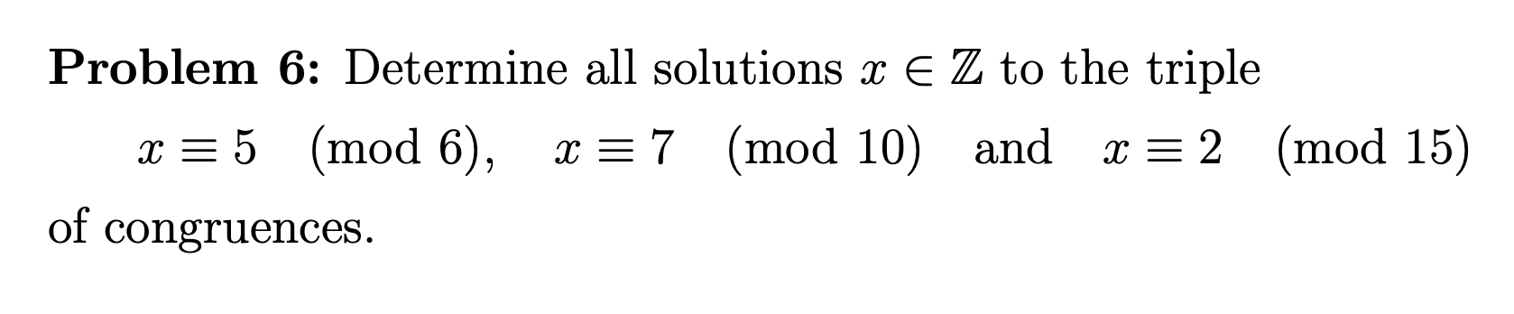 Solved Problem 6: Determine all solutions x∈Z to the triple | Chegg.com