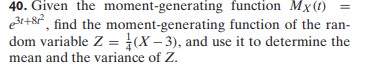 Solved 40. Given the moment-generating function MX(t)= | Chegg.com