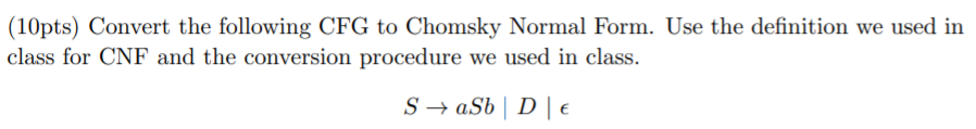 Solved (10pts) Convert the following CFG to Chomsky Normal | Chegg.com