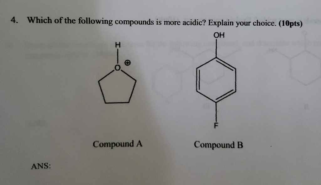 Solved 4. Which of the following compounds is more acidic? | Chegg.com