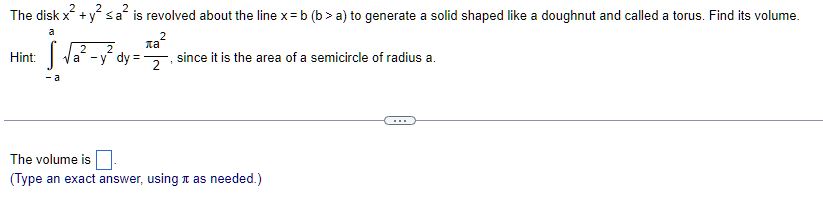 Solved The disk x2+y2≤a2 is revolved about the line x=b(b>a) | Chegg.com