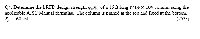Solved Q4. Determine the LRFD design strength ocPn of a 16 | Chegg.com