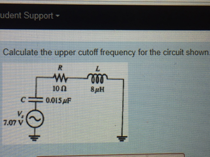 Solved udent Support Calculate the upper cutoff frequency | Chegg.com