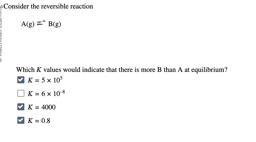 Solved Consider the reversible reactionA(g)⇌B(g)Which K | Chegg.com