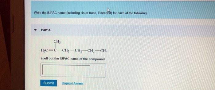 Solved Write the IUPAC name (including cis or trans, if | Chegg.com