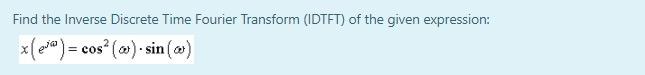 Solved Find the Inverse Discrete Time Fourier Transform | Chegg.com