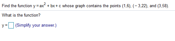 Solved Find the function y=ax? +bx+c whose graph contains | Chegg.com