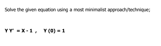 Solved Solve the given equation using a most minimalist | Chegg.com