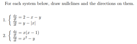 Solved For each system below, draw nullclines and the | Chegg.com