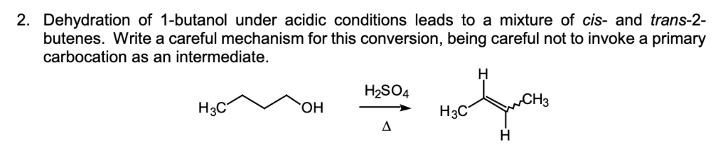 Solved 2. Dehydration of 1-butanol under acidic conditions | Chegg.com