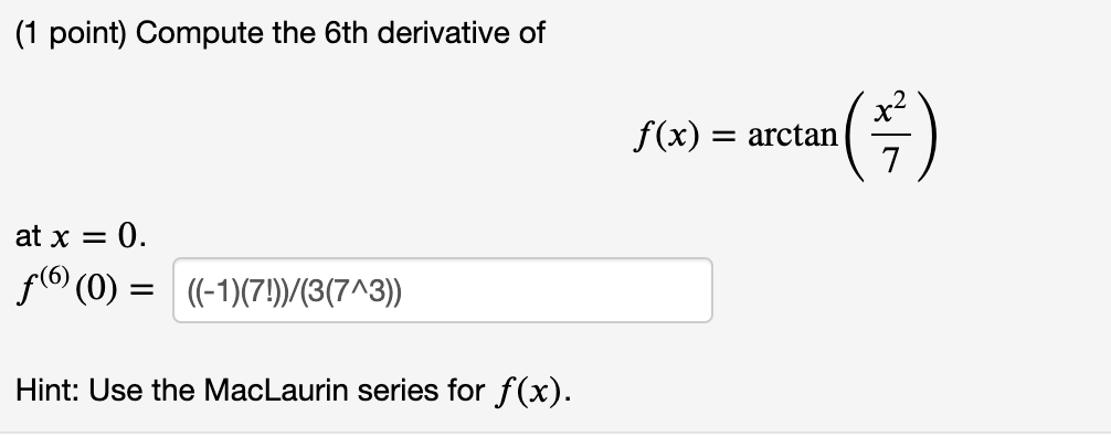 Solved (1 point) Compute the 6th derivative of at x = 0. | Chegg.com