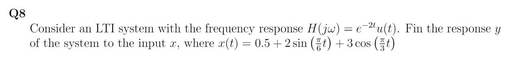 Solved Q8 Consider an LTI system with the frequency response | Chegg.com