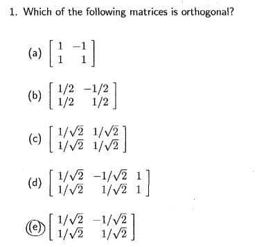 Solved 1. Which of the following matrices is orthogonal? (a) | Chegg.com