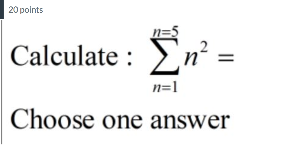 Solved Calculate : ∑n=1n=5n2= Choose one answer | Chegg.com