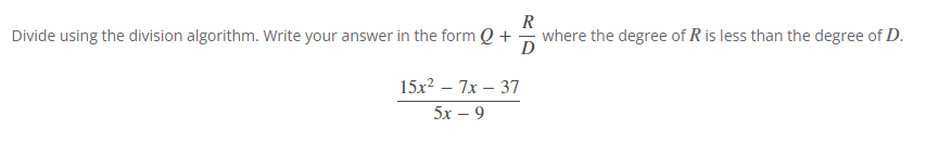 Solved Divide using the division algorithm. Write your | Chegg.com