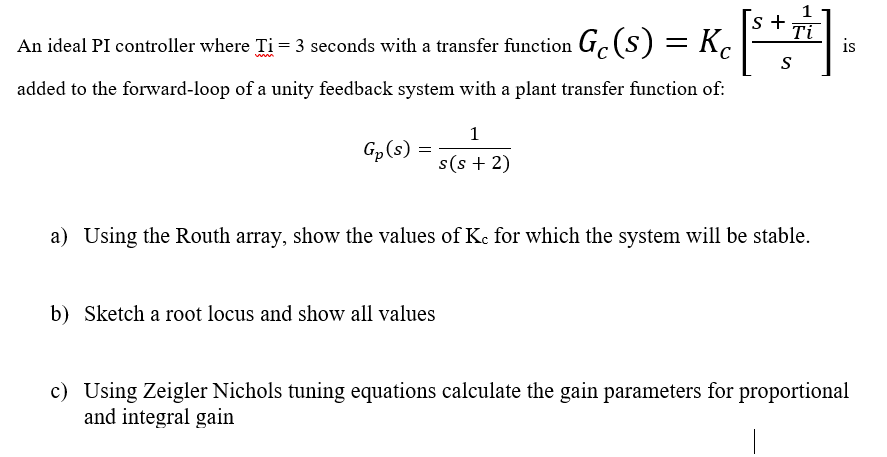 Solved An ideal PI controller where Ti = 3 seconds with a | Chegg.com