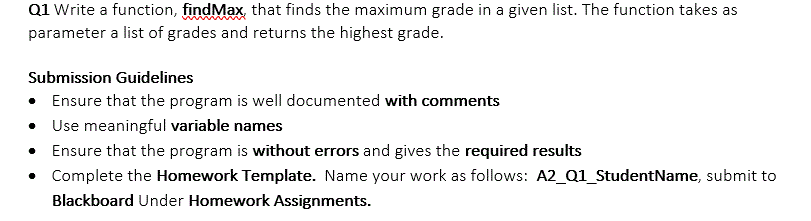 Solved Q1 Write a function, findMax, that finds the maximum | Chegg.com Solved Q1 Write a function, findMax, that finds the maximum | Chegg.com
