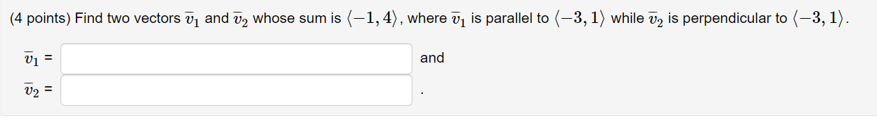 Solved (4 points) Find two vectors vˉ1 and vˉ2 whose sum is | Chegg.com
