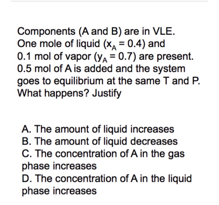 Solved Components (A and B) are in VLE. One mole of liquid | Chegg.com