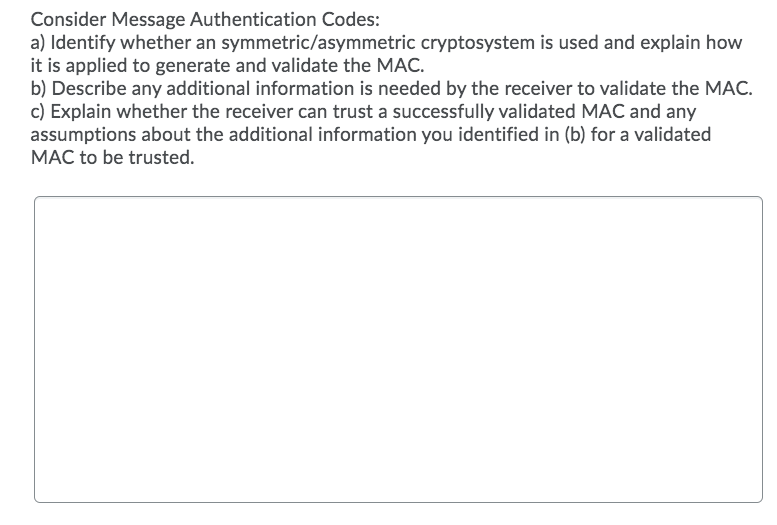 Solved Consider Message Authentication Codes: a) Identify | Chegg.com