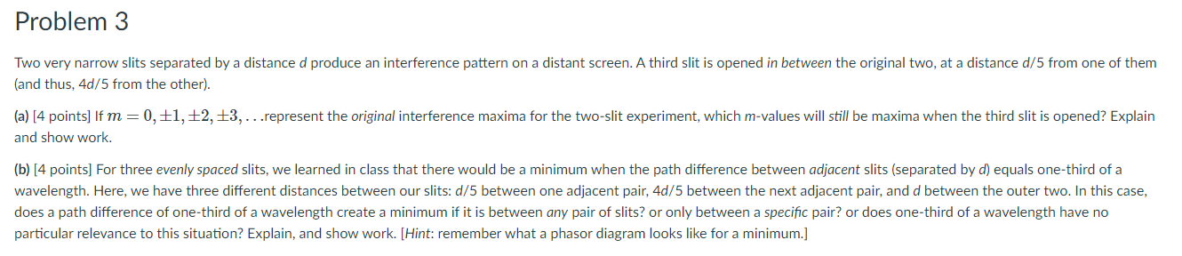 Problem 3 Two very narrow slits separated by a | Chegg.com