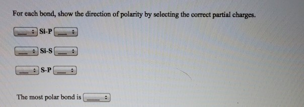 Solved For each bond, show the direction of polarity by | Chegg.com