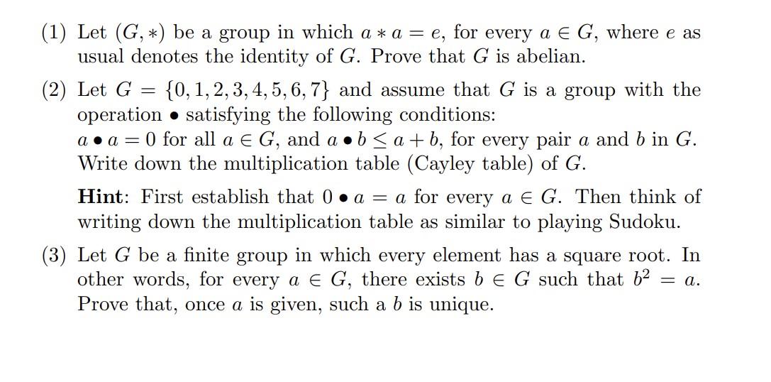 Solved (1) Let (G,∗) be a group in which a∗a=e, for every | Chegg.com Solved (1) Let (G,∗) be a group in which a∗a=e, for every | Chegg.com