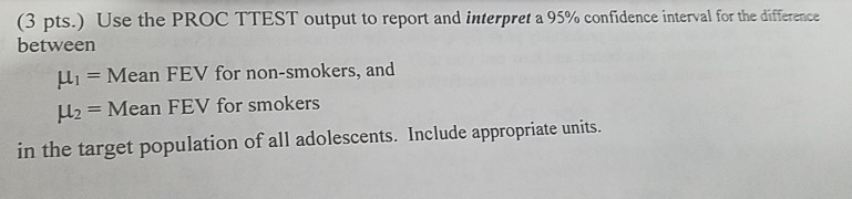 Solved (3 pts.) Use the PROC TTEST output to report and | Chegg.com