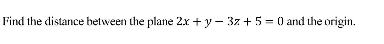 Solved Find the distance between the plane 2x+y−3z+5=0 and | Chegg.com