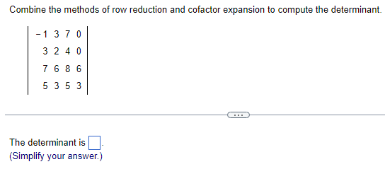 Solved Combine the methods of row reduction and cofactor | Chegg.com