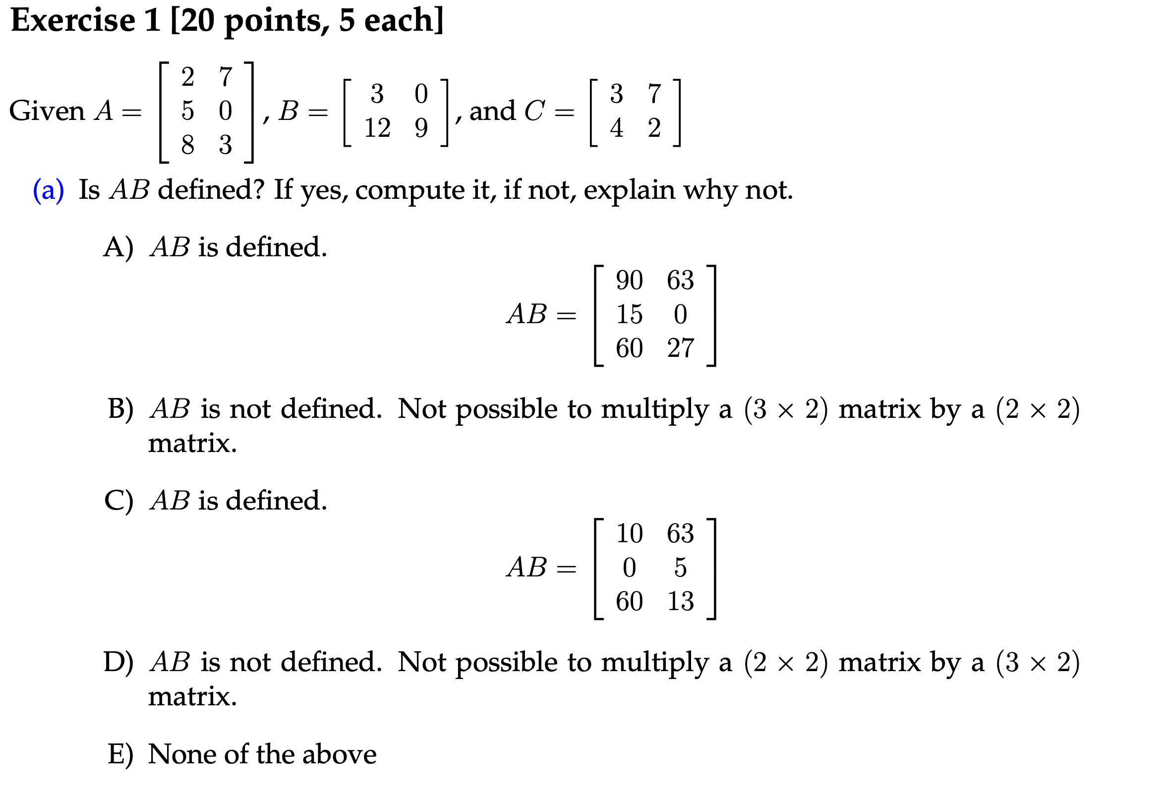 Solved Given A=⎣⎡258703⎦⎤,B=[31209], and C=[3472] (a) Is AB | Chegg.com