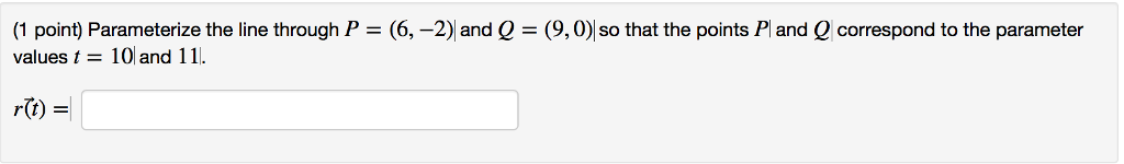Solved (1 point) Parameterize the line through P = (6,-2) | Chegg.com