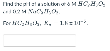 Solved Find the pH of a solution of 6MHCH3O2 For HC2H3O2, | Chegg.com