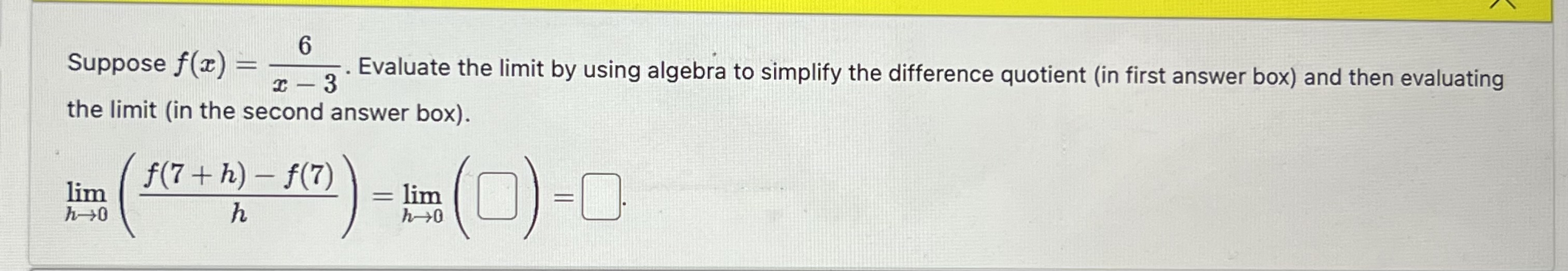 Solved Suppose f(x)=6x-3. ﻿Evaluate the limit by using | Chegg.com