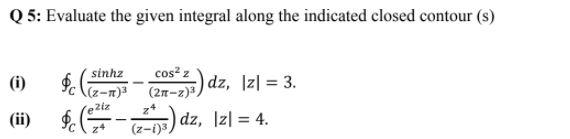 Solved Q5: Evaluate the given integral along the indicated | Chegg.com