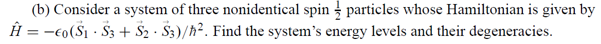 Solved (b) Consider a system of three nonidentical spin 21 | Chegg.com