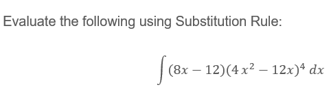 Solved Evaluate the following using Substitution Rule: | Chegg.com