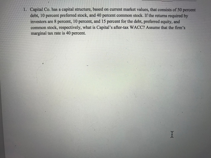 Solved Capital Co. has a capital structure, based on current | Chegg.com