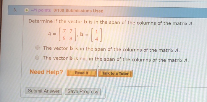 Solved Determine if the vector b is in the span of the | Chegg.com