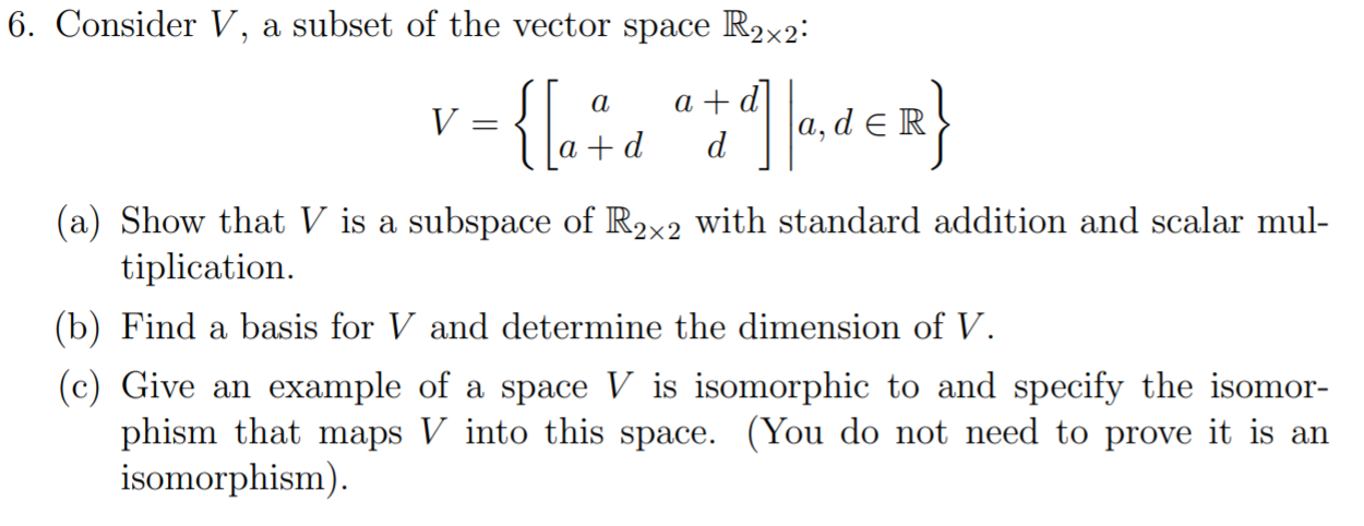 Solved 6. Consider V , a subset of the vector space R2×2: V | Chegg.com