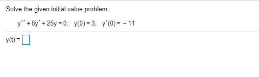 Solved Solve the given initial value problem. y" + 8y' +25y | Chegg.com