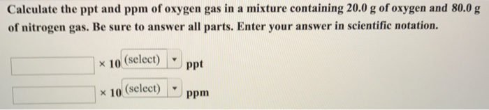 Solved Calculate the ppt and ppm of oxygen gas in a mixture | Chegg.com