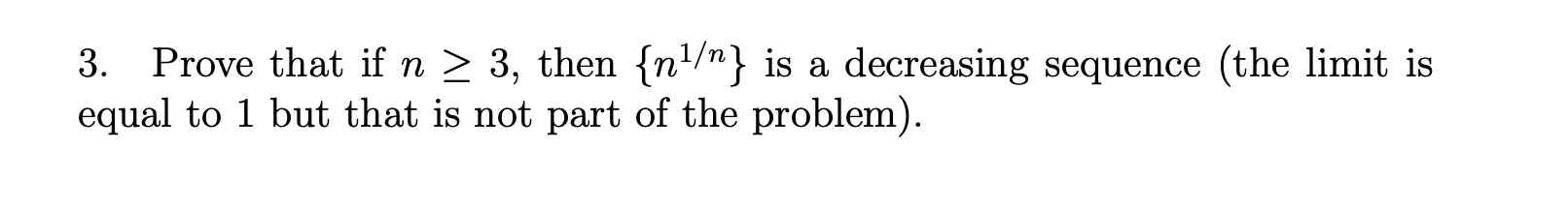 Solved 3. Prove that if n > 3, then {n1/n} is a decreasing | Chegg.com