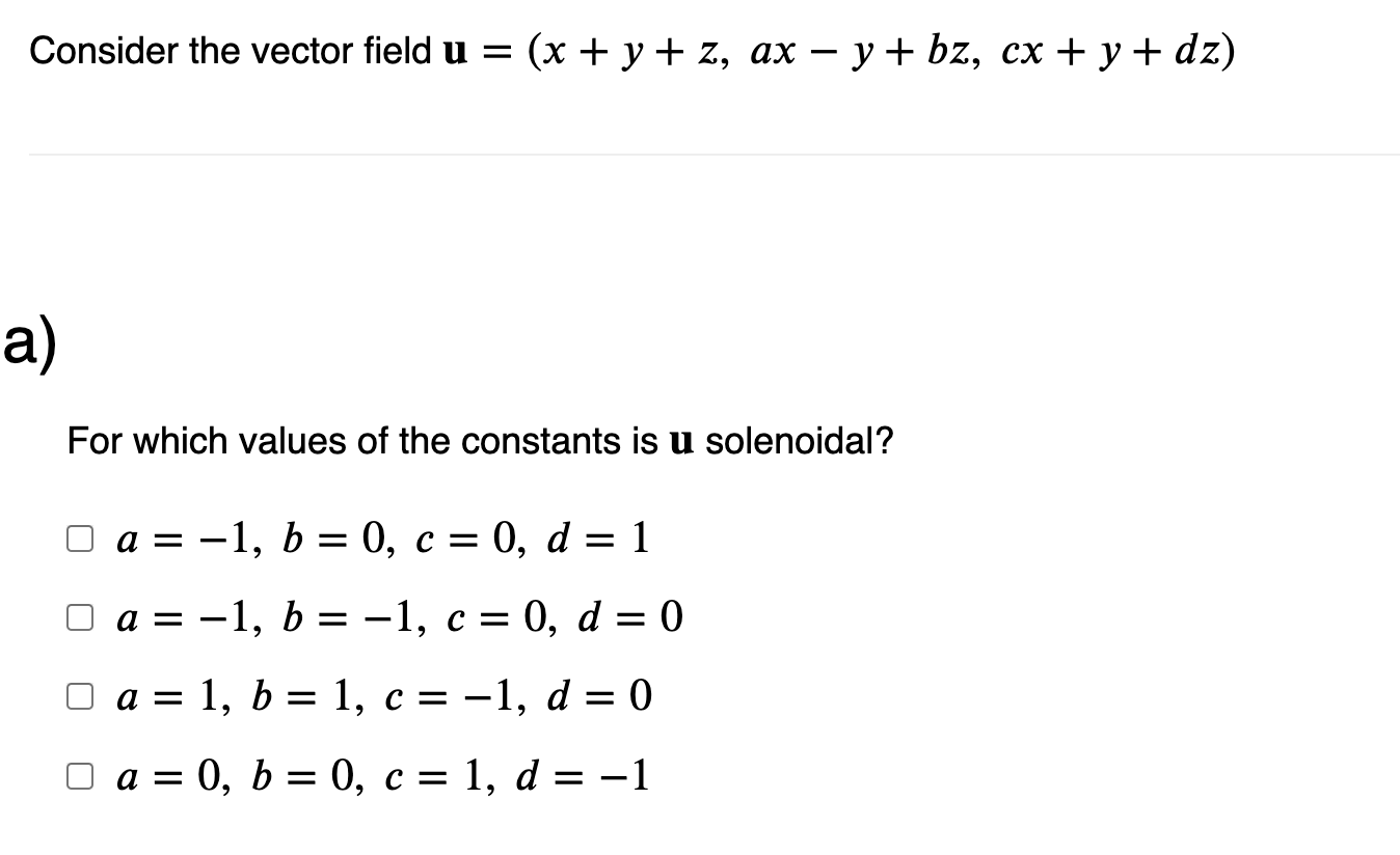 Solved Consider the vector field u=(x+y+z,ax−y+bz,cx+y+dz) | Chegg.com
