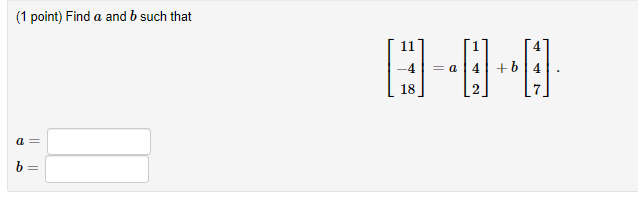 Solved (1 point) Find a and b such that | Chegg.com