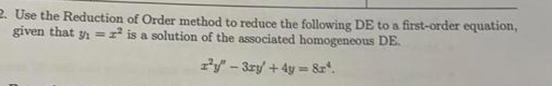 Solved Use the Reduction of Order method to reduce the | Chegg.com
